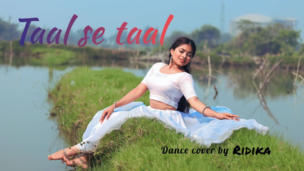 TAAL SE TAAL MILA | DANCE COVER | RIDIKA KALSA | TAAL - YouTube