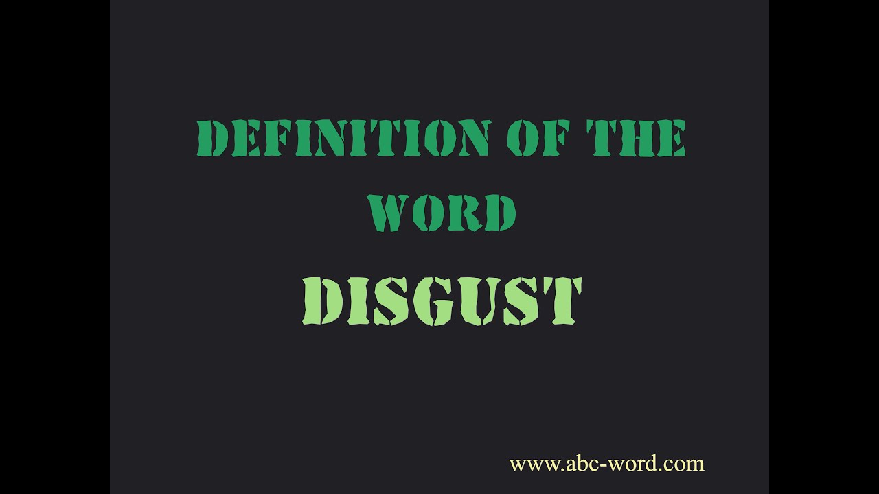 Definition of the word "Disgust" - YouTube