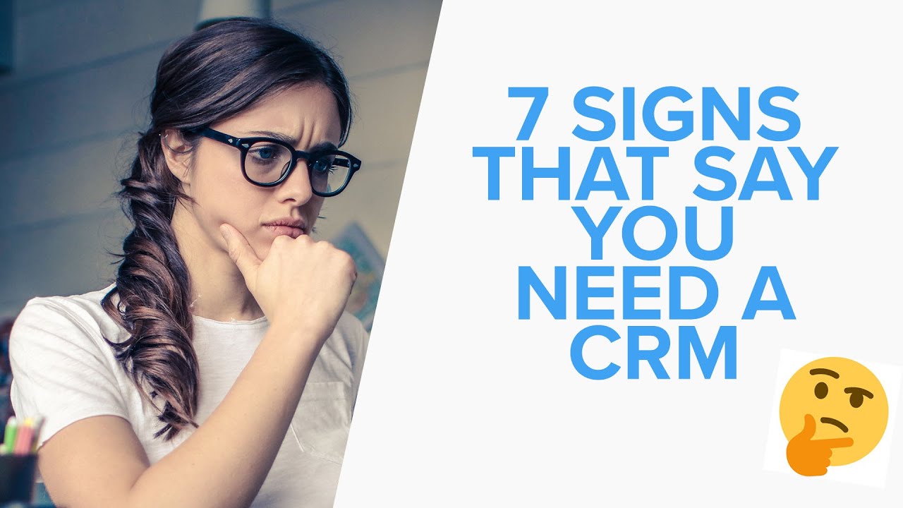 Do I Need a CRM? 7 Signs That Say You Do! - YouTube