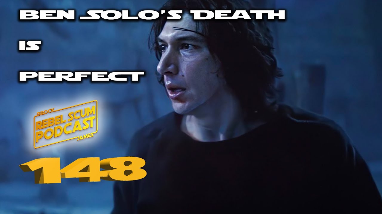 Ben Solo's Death IS the Rise of Skywalker | Rebel Scum Podcast Episode ...
