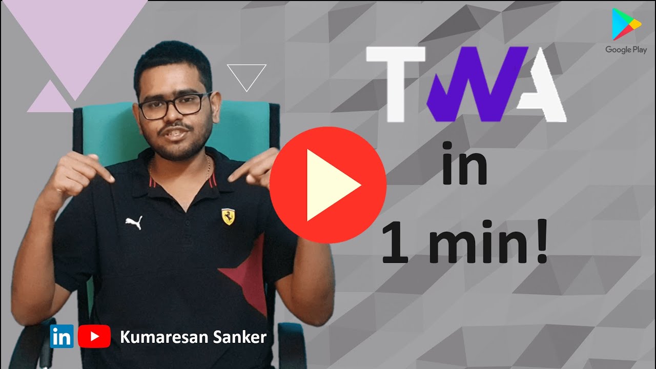Google TWA | Trusted Web Activity in 1 min | Kumaresan Sanker | TWA - YouTube