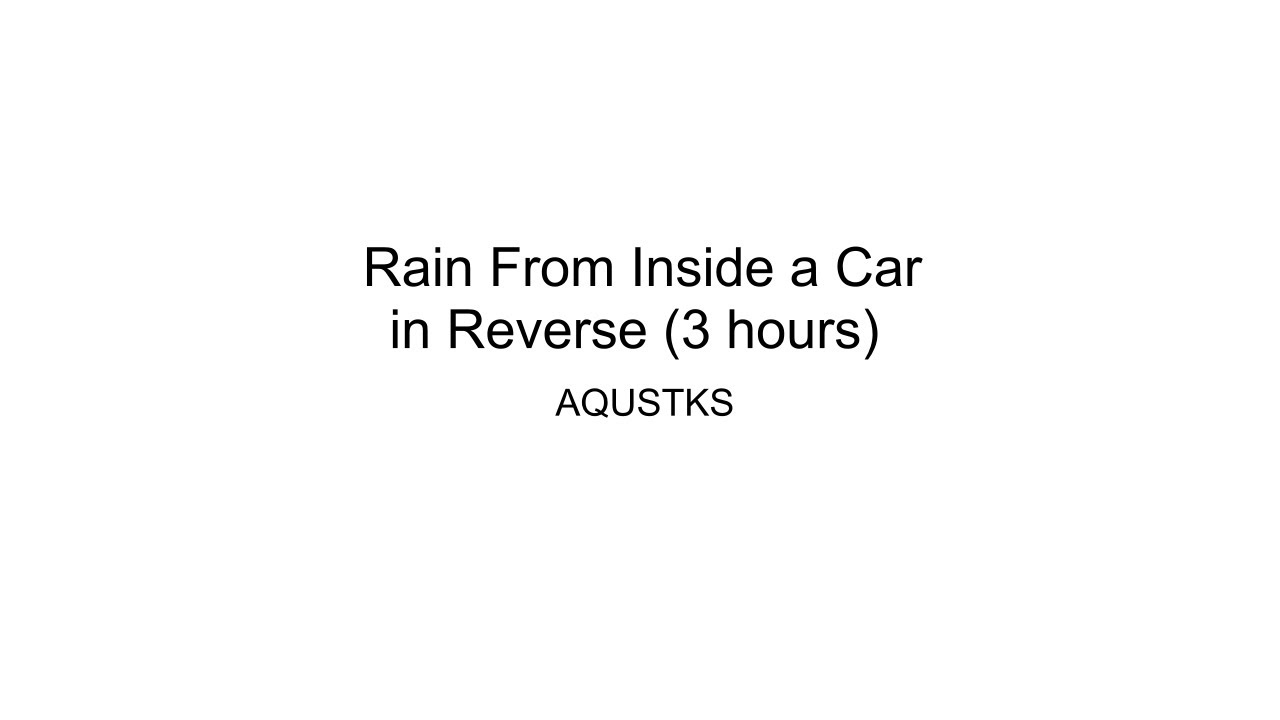 Rain From Inside of a Car in Reverse - Sounds for sleeping (audio only ...