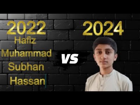 Hafiz Muhammad Subhan Hassan 2022 vs 2024 Wait For End - YouTube