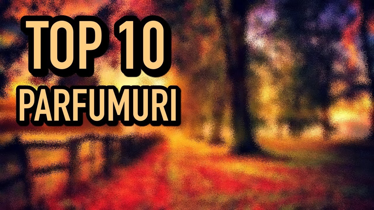 TOP 10 PARFUMURI DE TOAMNA 2019 | Favoritele toamnei - YouTube
