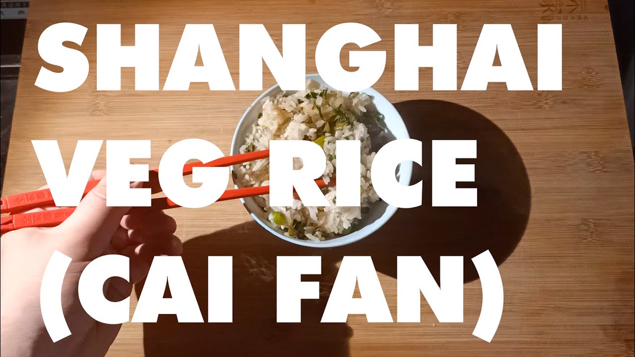 Shanghai Vegetable Rice (Cai Fan) | THE CHOPPING BOARD - YouTube