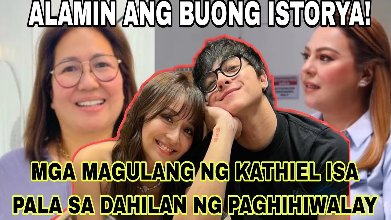 ALAMIN ANG BUONG ISTORYA: MGA MAGULANG NG KATHIEL ISA PALA SA DAHILAN ...