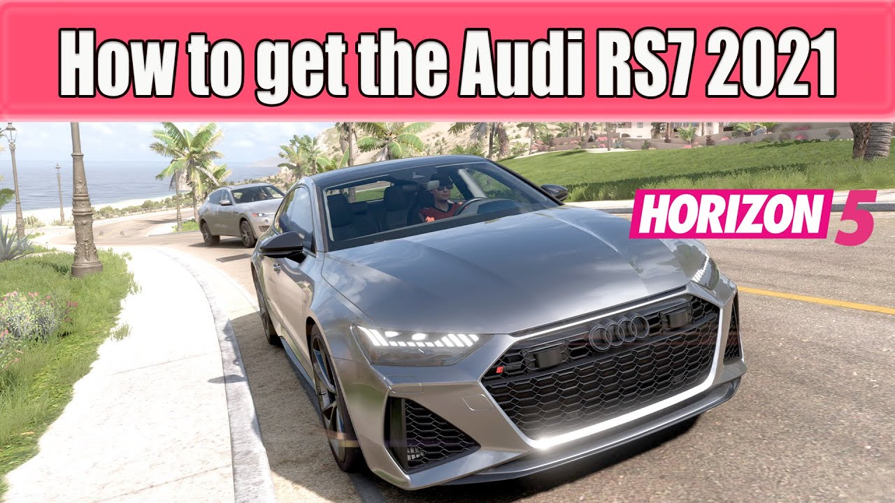 How to get the Audi RS7 2021 in Forza Horizon 5 - YouTube