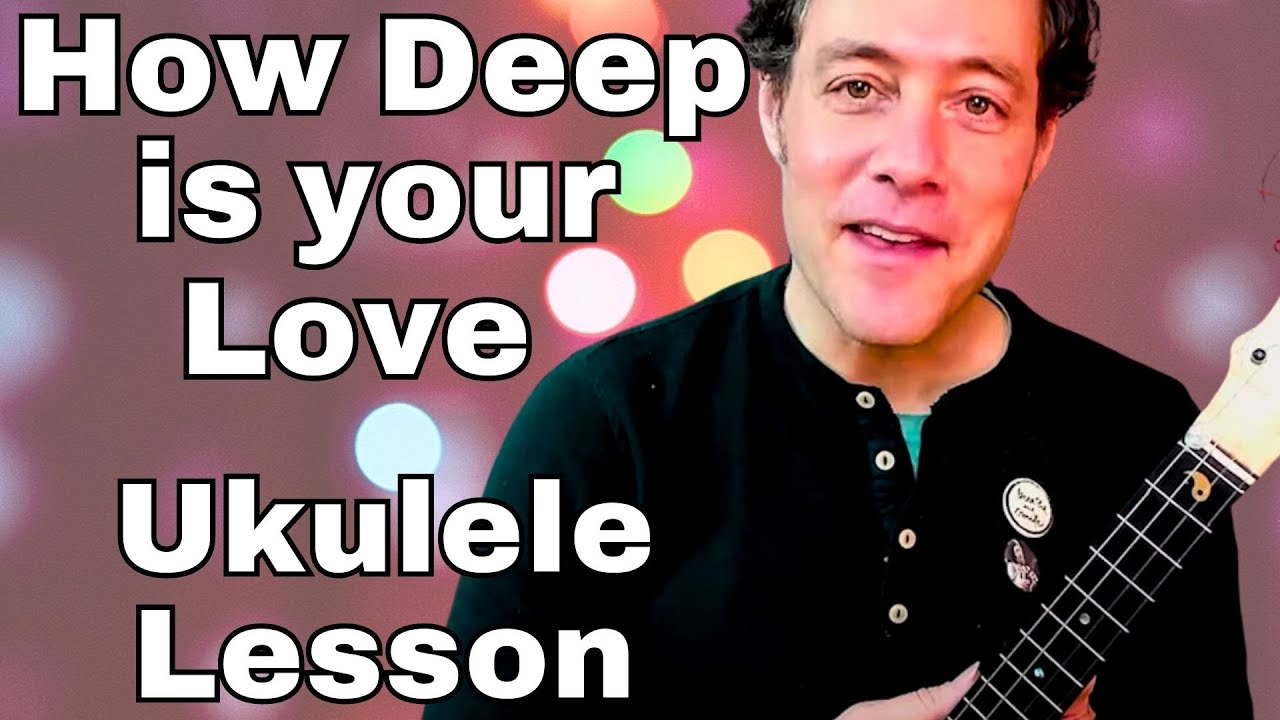 The BEST Love song for Ukulele?? "How Deep Is Your Love" The Bee Gees ...