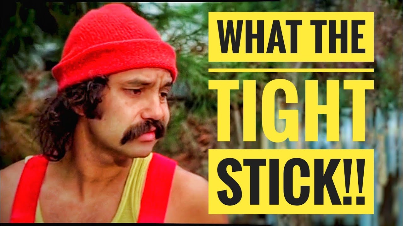 What the tight stick!!(Cheech & Chong) - YouTube