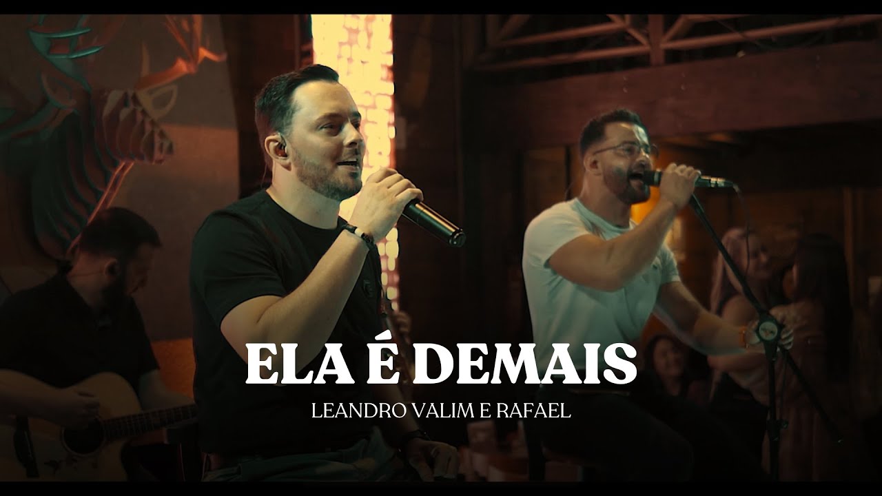 LEANDRO VALIM E RAFAEL - ELA É DEMAIS #DONOSSOJEITO - YouTube