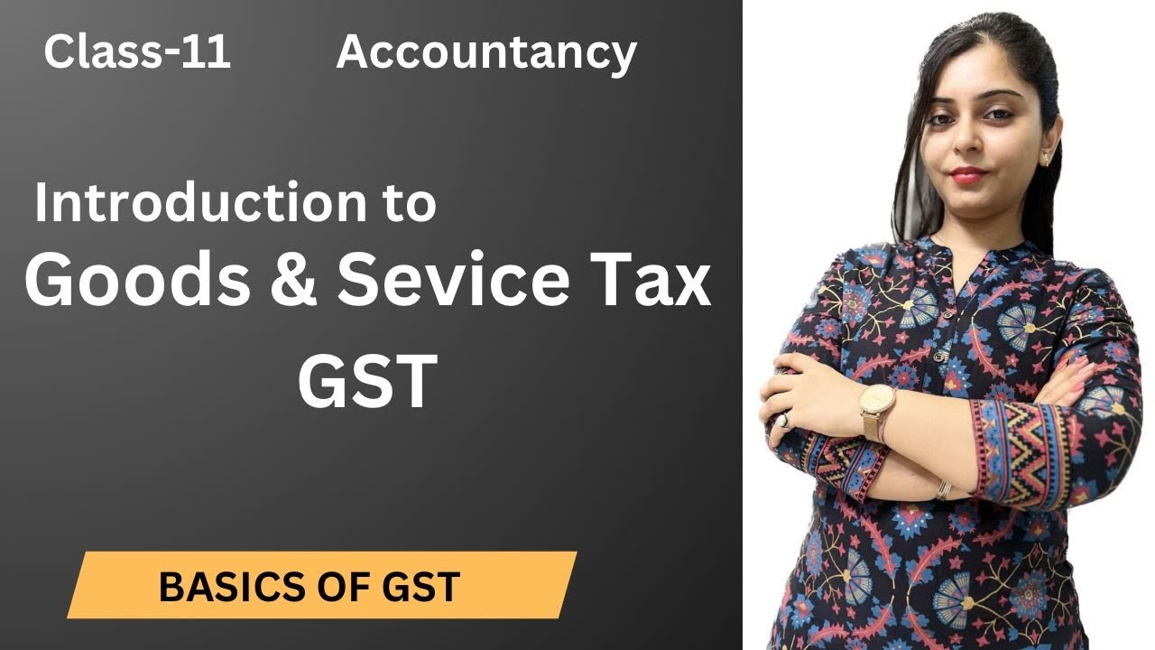 Accounting for Goods and Service Tax| GST Class 11| Basics of GST - YouTube
