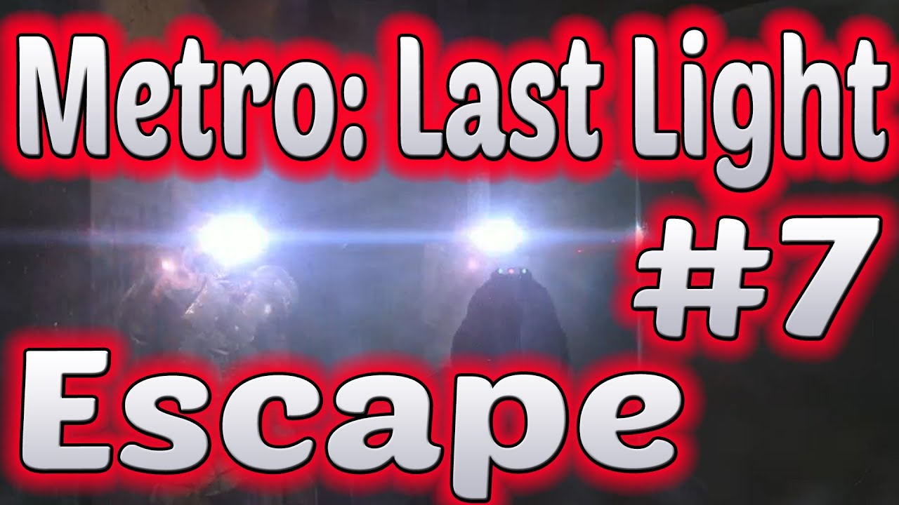Metro: Last Light gameplay #7 | Escape from the Red Line - YouTube