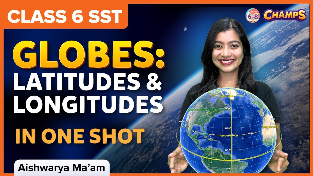 Globes: Latitudes and Longitudes | One Shot | Class 6 | Geography ...