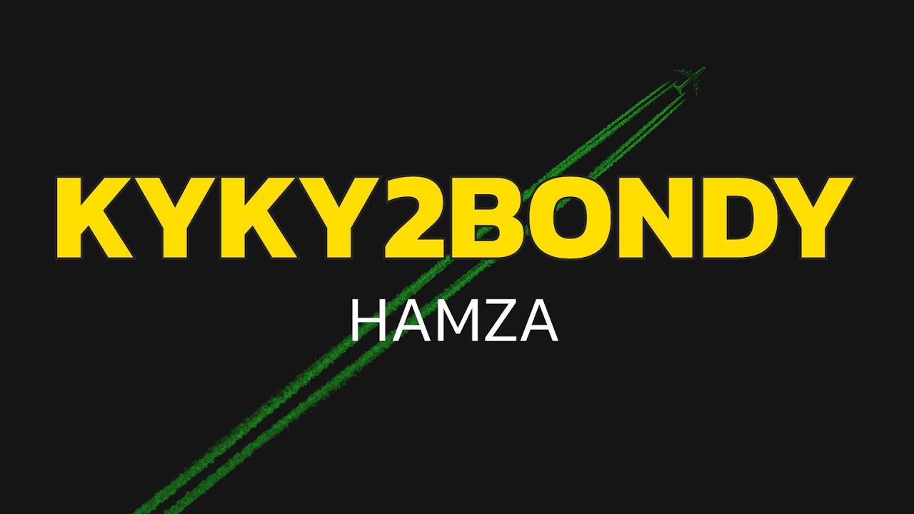 Hamza – KYKY2BONDY (Lyrics) - YouTube