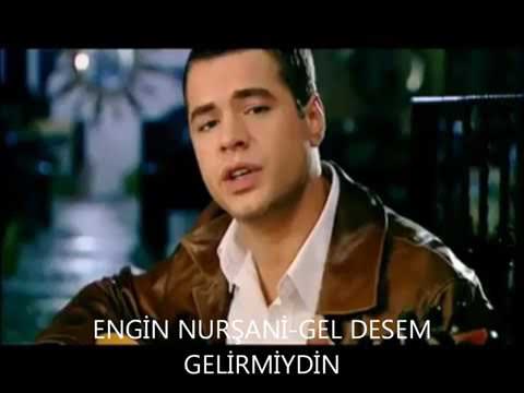 Engin Nurşani-  Gel desem gelir miydin
