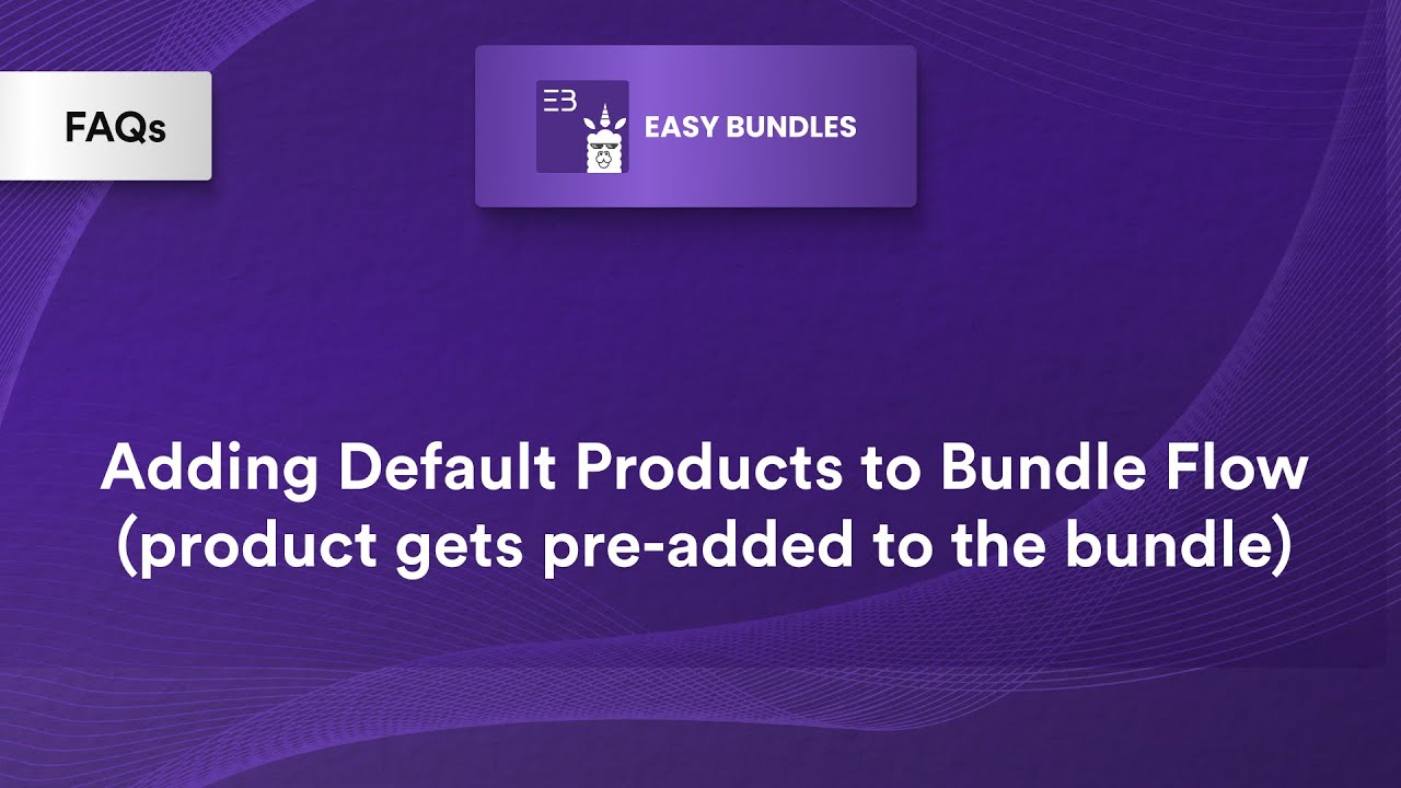 Adding Default Products to Bundle Flow(product gets pre-added to the ...