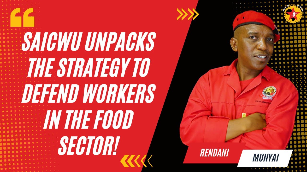 Rendani Munyai: SAICWU unpacks the strategy to defend workers in the ...