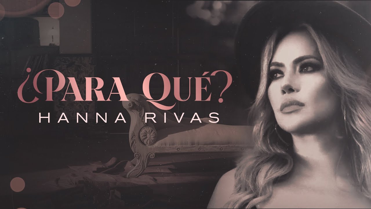 ¿Para Qué?, Hanna Rivas - Video Oficial - YouTube