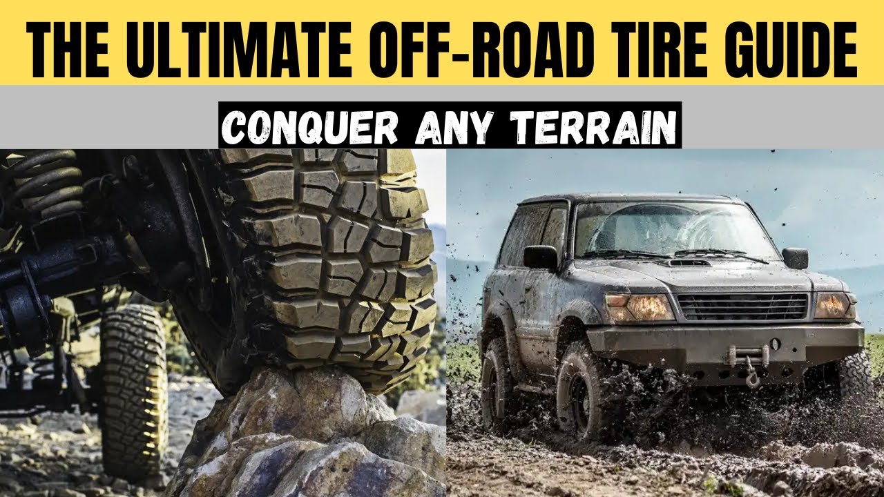 Conquer Any Terrain: The Ultimate Off-Road Tire Guide - YouTube