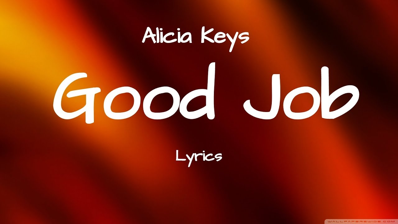 Alicia Keys - Good Job Lyrics - YouTube