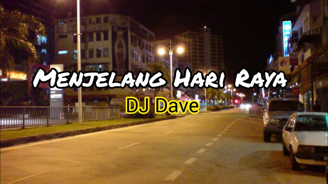 Menjelang Hari Raya - DJ Dave (Lirik Lagu Raya Aidilfitri) - YouTube