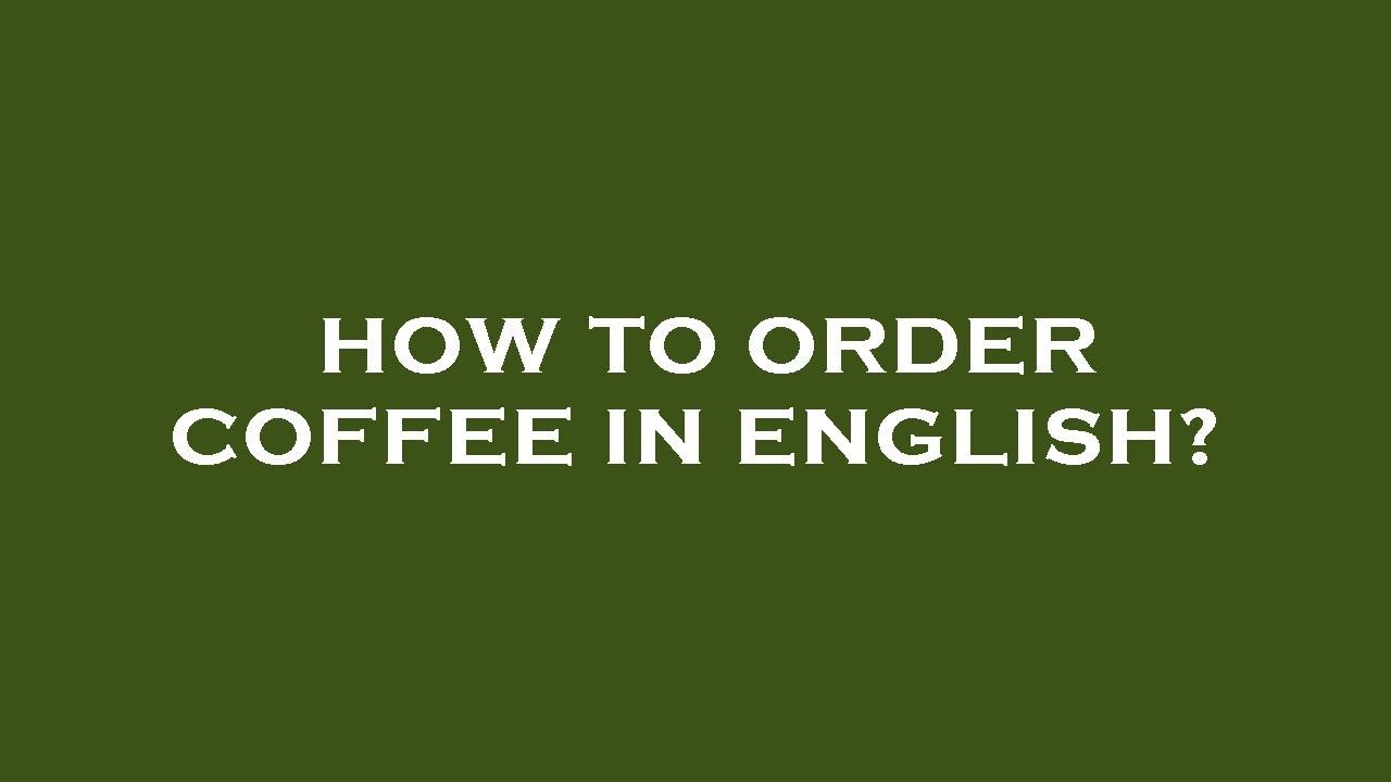 How to order coffee in english? - YouTube