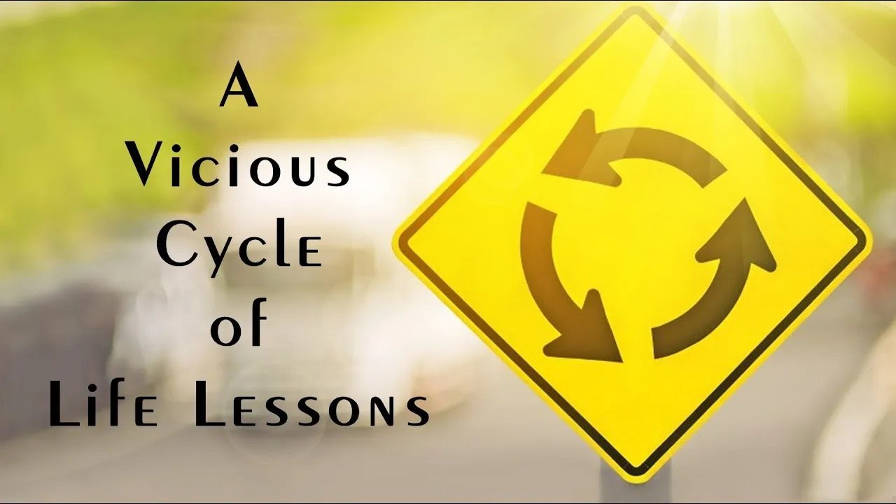 A Vicious Cycle of Life Lessons - YouTube