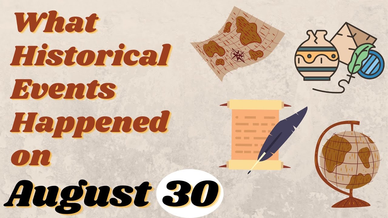 August 30: What Happened On This Day - YouTube