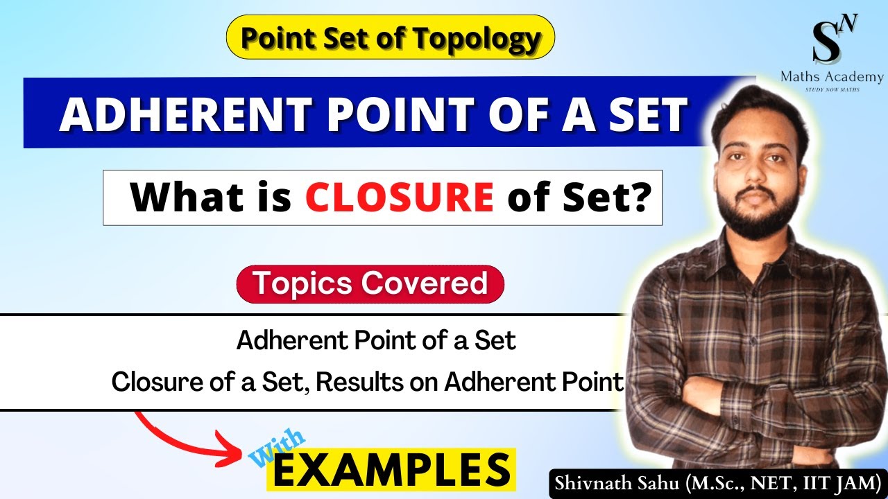 Adherent Point | Closure of a Set | Point Set of Topology | Lecture - 5 ...