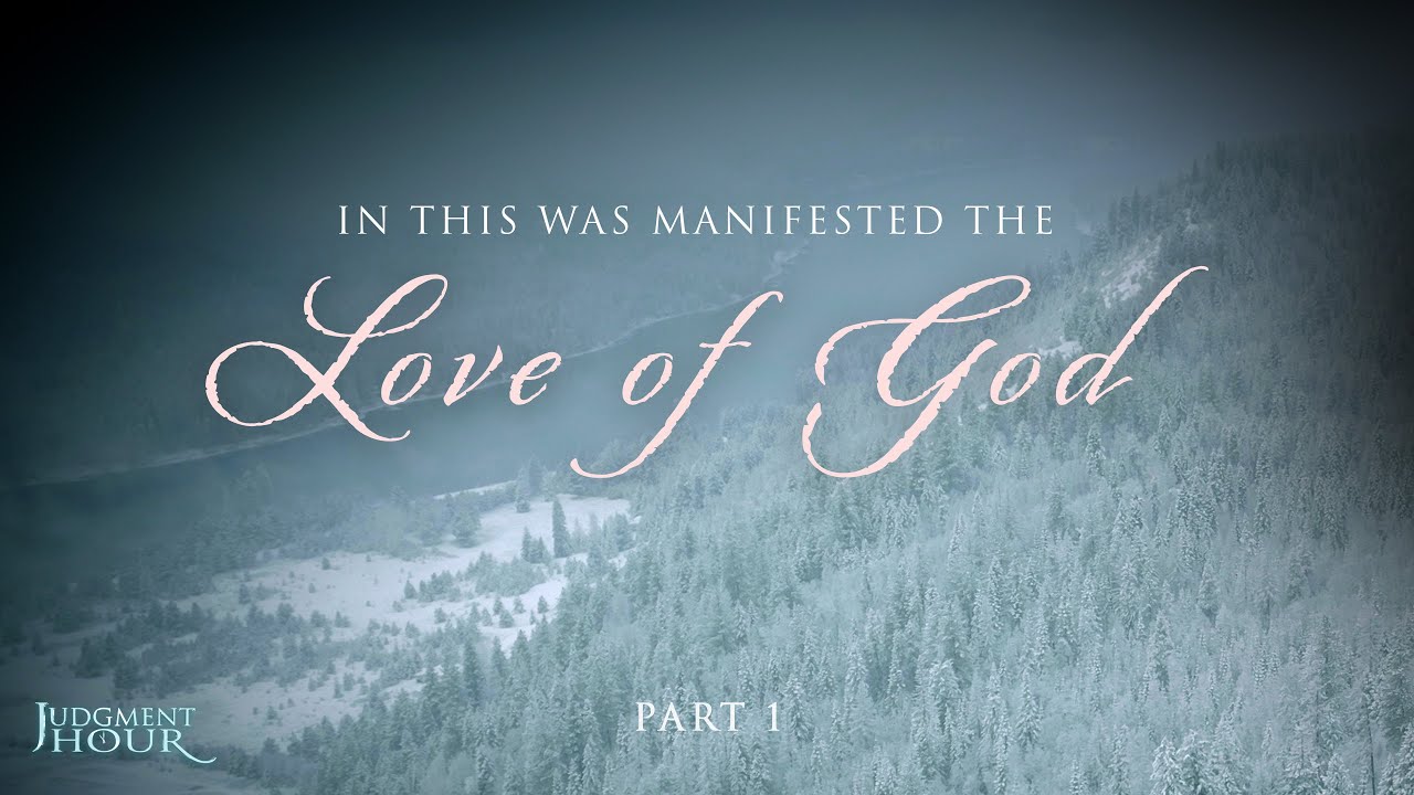 In This Was Manifested The Love Of God Part 1 YouTube In This Was Manifested The Love Of God Part 1 YouTube