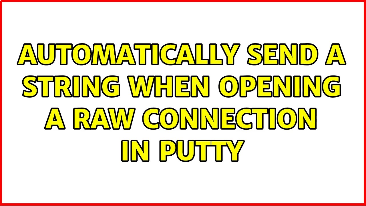 Automatically send a string when opening a raw connection in putty (2 ...
