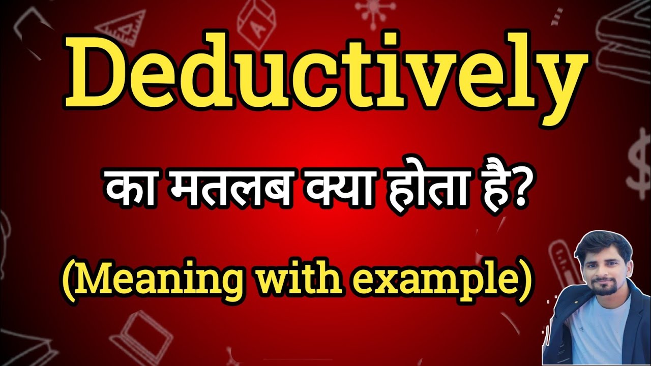 Deductively Meaning in Hindi | Deductively Ka Matlab kya Hota hai ...