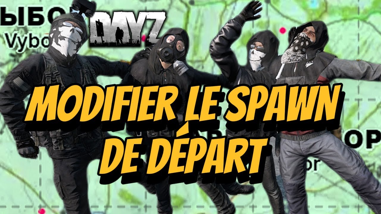 TUTO DayZ Modifier la Position du SPAWN de départ (spawn-unique) - YouTube
