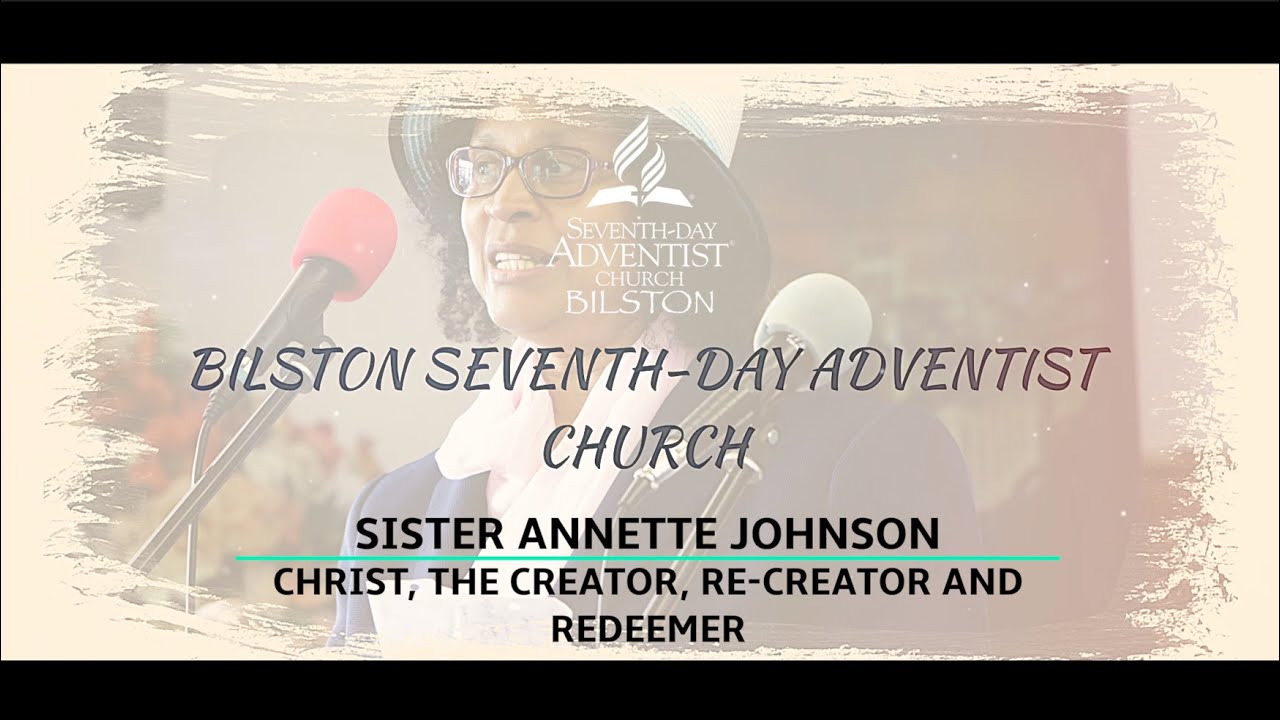 Bilston SDA Church Sermon: "Christ, the Creator, Re-creator and ...