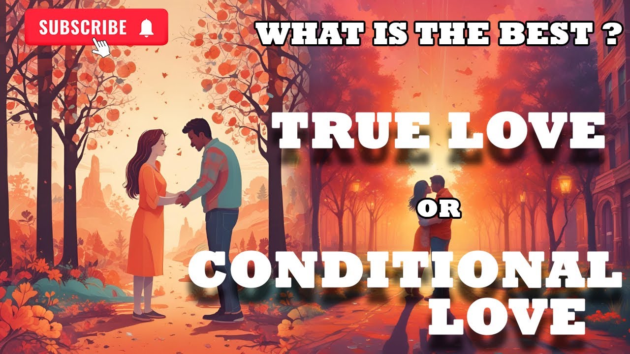 Can Conditional Love Turn into True Love - YouTube