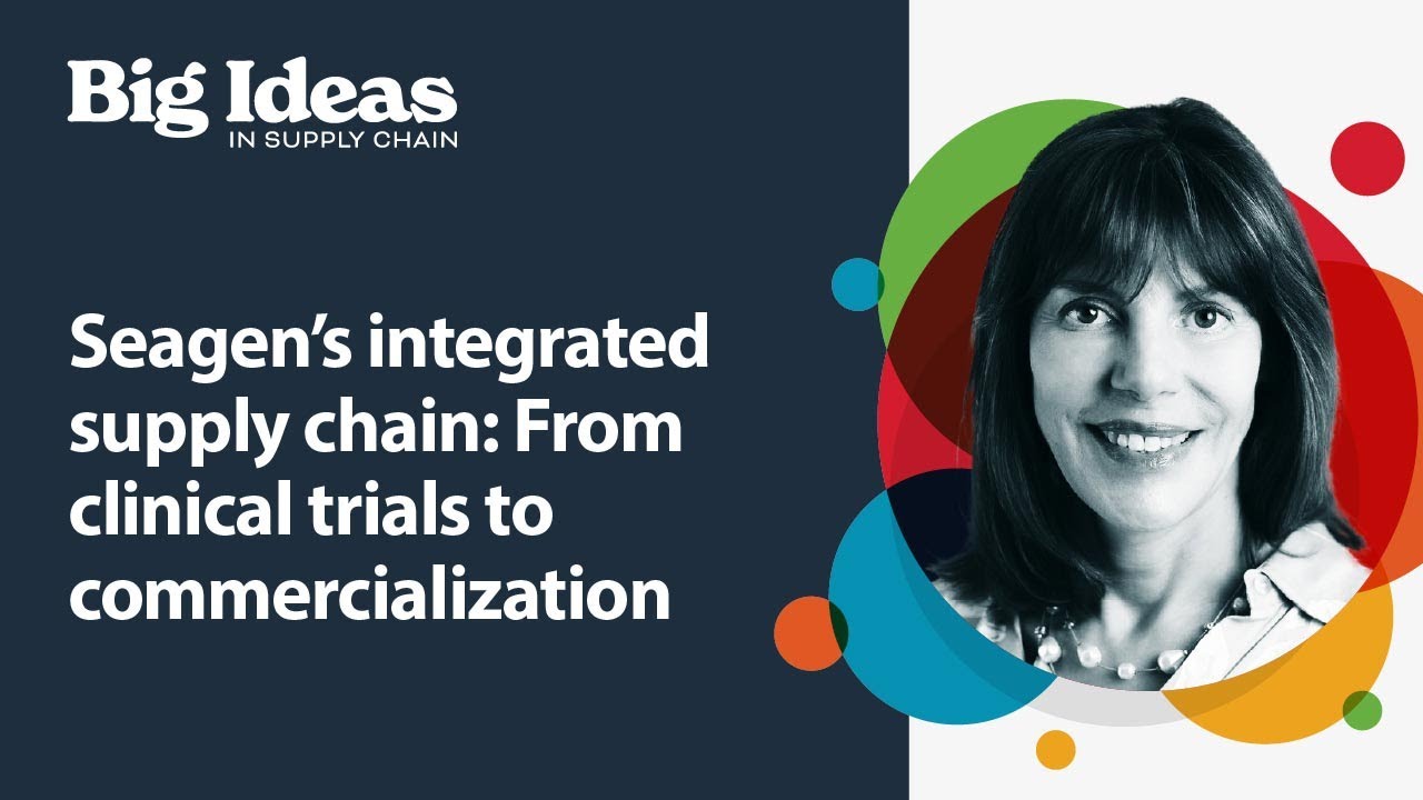 Seagen's integrated supply chain: From clinical trials to ...