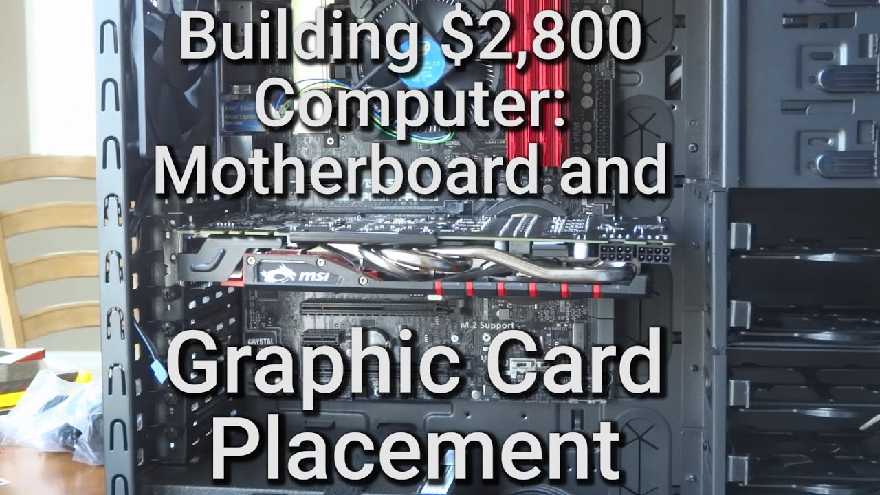 Building $2,800 Gaming PC 4: Motherboard, Graphic Card Placement - YouTube