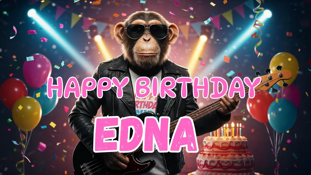 EDNA Happy Birthday Song - Happy Birthday to Edna - YouTube