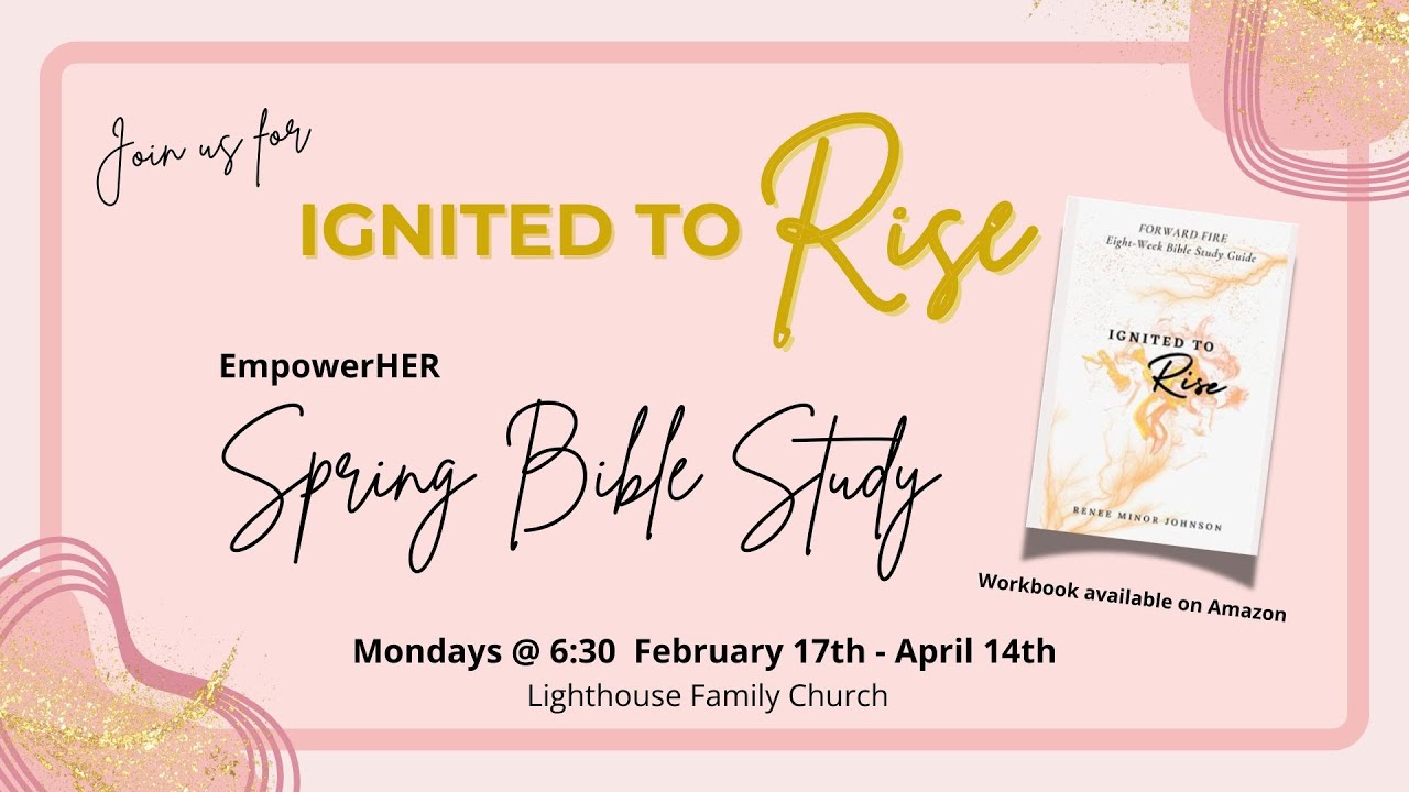 IGNITED TO RISE Empower HER Woman's Spring Bible Study - YouTube