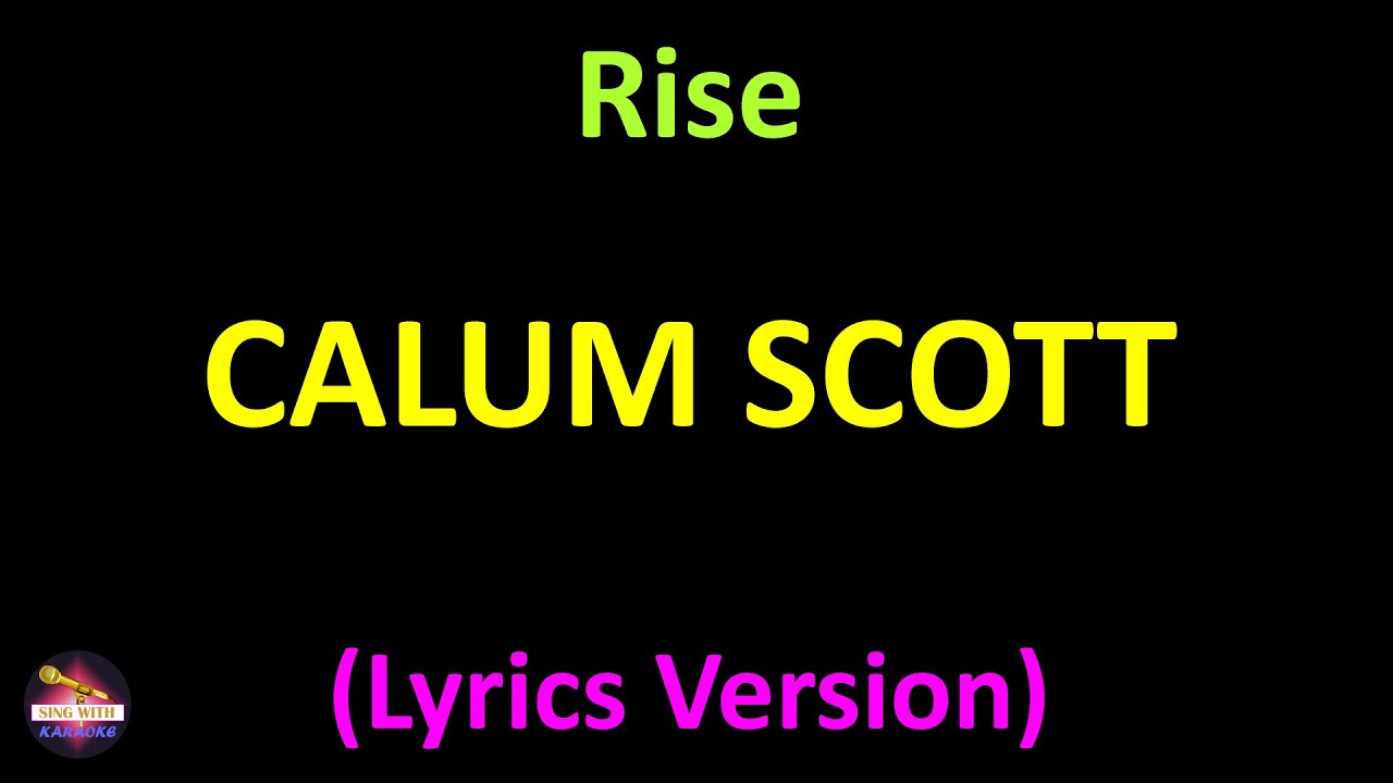 Calum Scott - Rise (Lyrics version) - YouTube