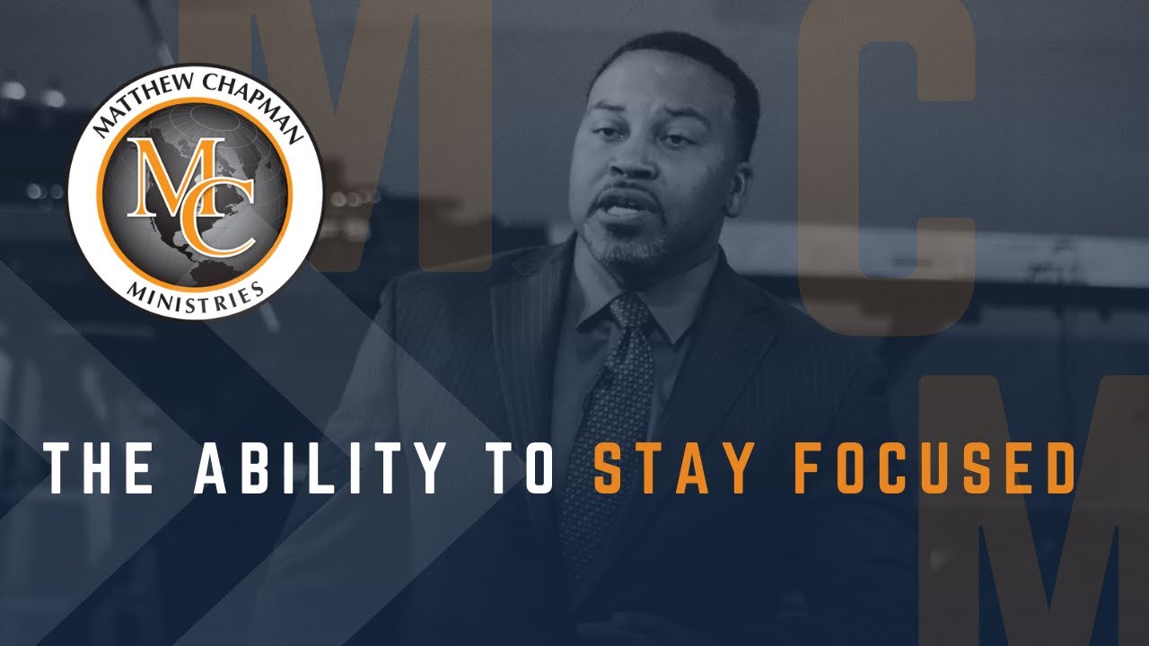 The Ability to Stay Focused (the Importance of Being Focused) | Matthew ...