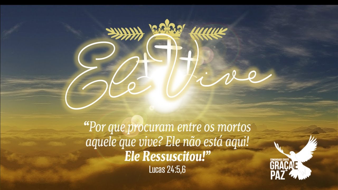 Ele Vive - Páscoa e Ressurreição - YouTube