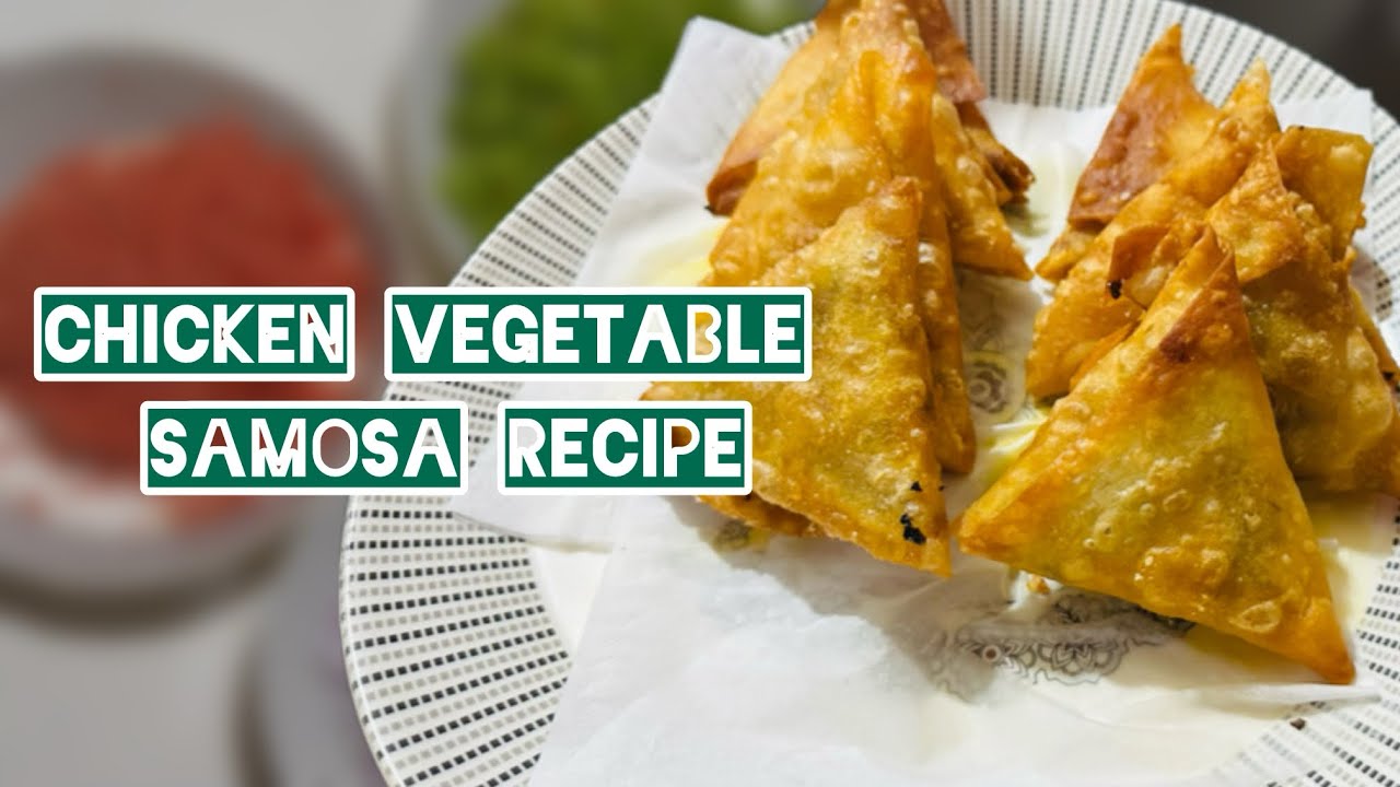 Chicken vegetables samosa recipe |Delicious samosa recipe - YouTube