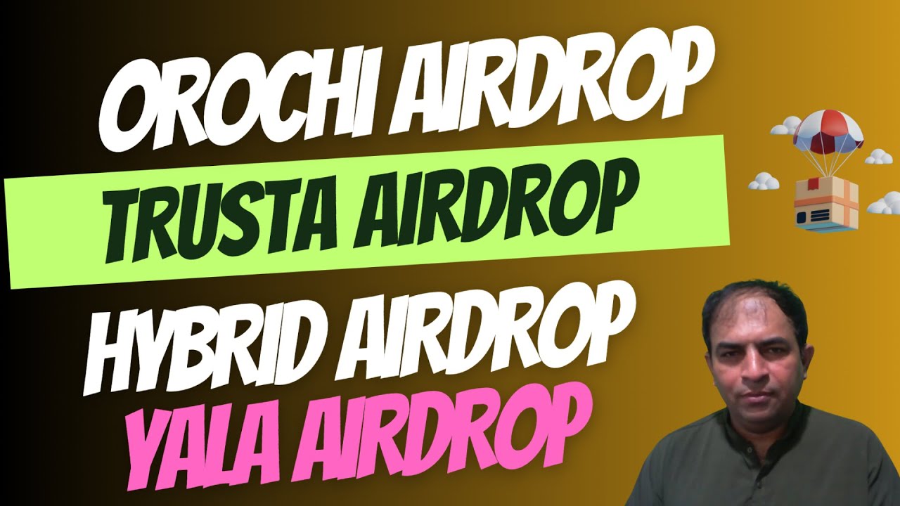 Orochi Airdrop|Trusta Airdrop|Hybrid Airdrop|YALA Airdrop - YouTube