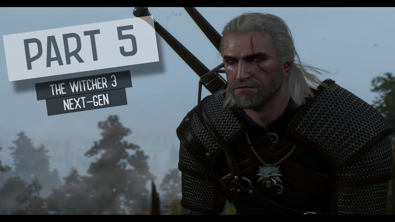The Witcher 3: Wild Hunt Next Gen - Gameplay Walkthrough Part 5 - YouTube