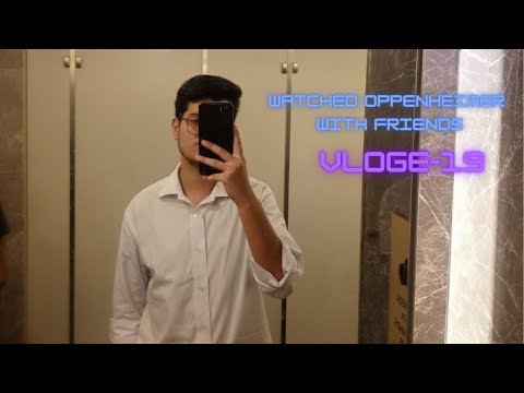 Watched Oppenheimer with my friends vlog-19