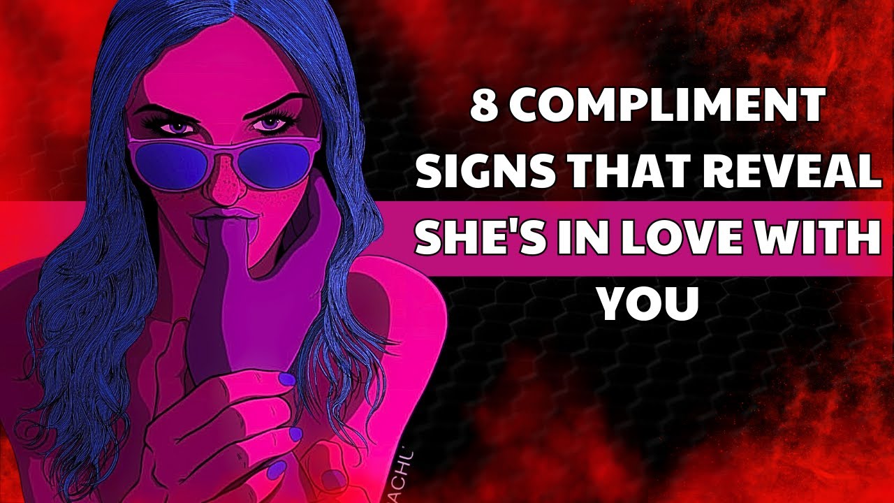 8 Compliment Signs That Reveal She's In Love With You | Stoicism - YouTube