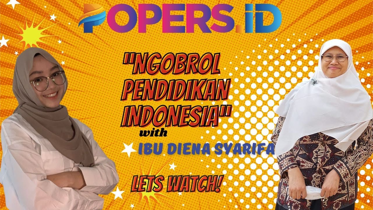 POPERS INTERVIEWS Eps "Ngobrol Pendidikan Indonesia" with Ibu Diena ...