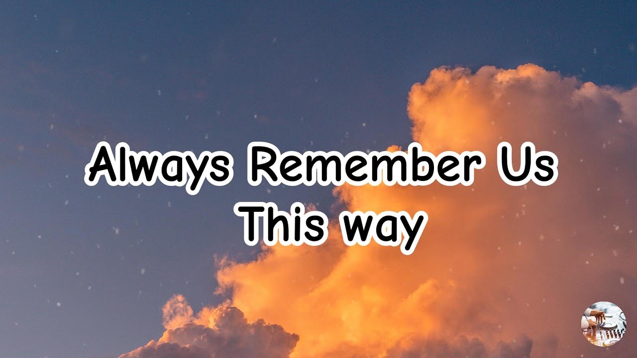 Always Remember Us This Way - Noelle Johnson (lyrics) - YouTube