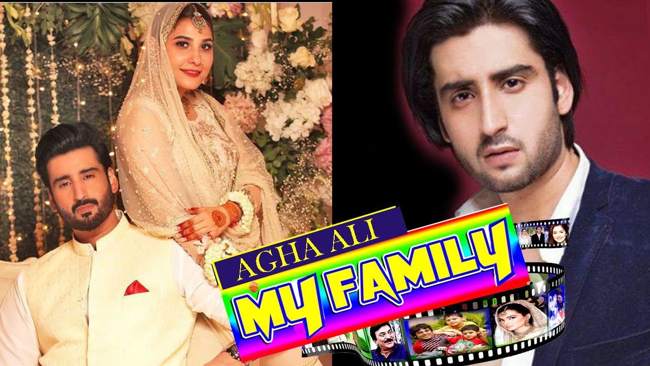 ACTOR AGHA ALI COMPLETE FAMILY INFORMATION 2020 - YouTube